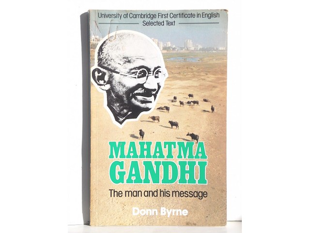 Mahatma Gandhi - The man and his message - Dann Byrne