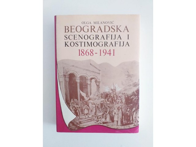 BEOGRADSKA SCENOGRAFIJA I KOSTIMOGRAFIJA 1868 - 1941