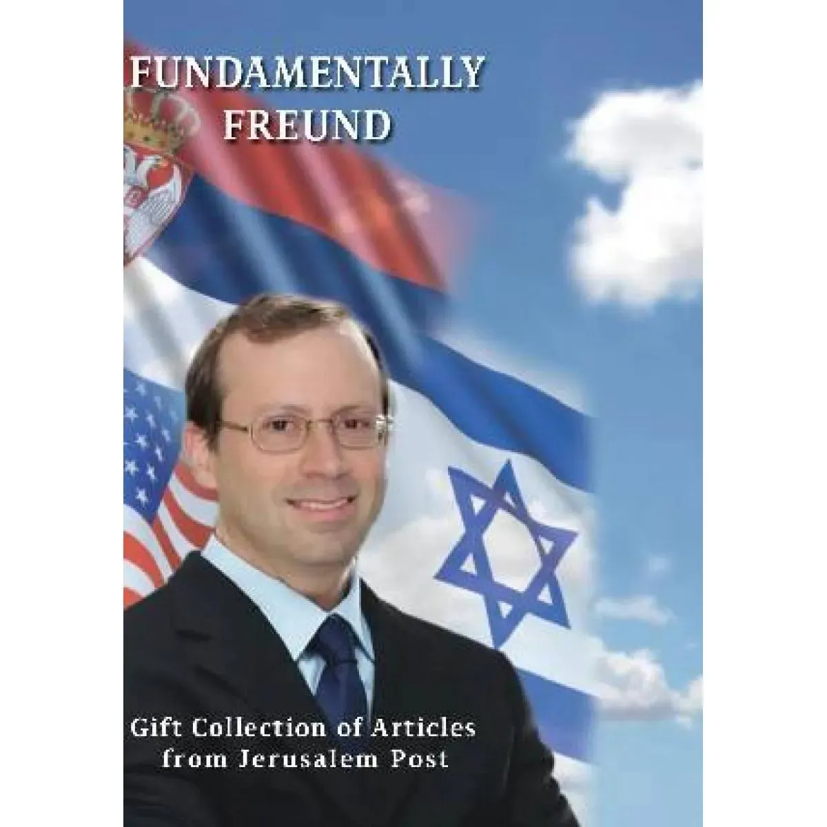 FUNDAMENTALLY FREUND: Gift Collection of Articles from Jerusalem post /engleski, srpski, hebrejski/