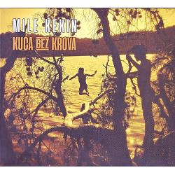 Mile Kekin - Kuca bez krova