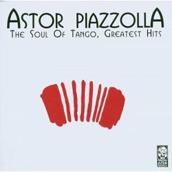 Astor Piazzolla - The Soul Of Tango , Greatest Hits