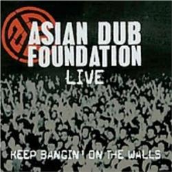Asian Dub Foundation - Keep Bangin On The Walls