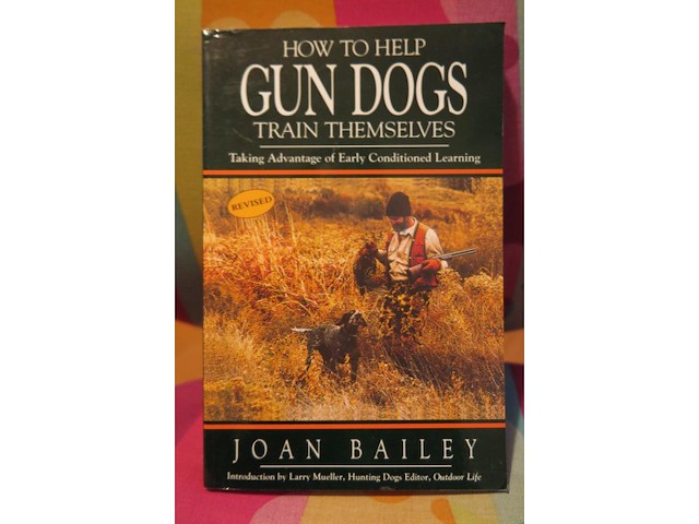 How to Help Gun Dogs Train Themselves / Joan Baliey