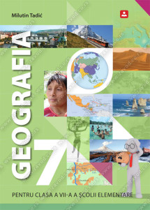 GEOGRAFIA - pentru clasa a VII-a a şcolii elementare