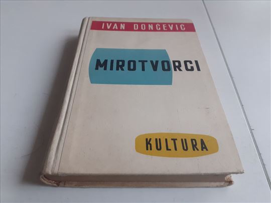 Mirotvorci roman Ivan Dončević izdavac Zagreb Kult