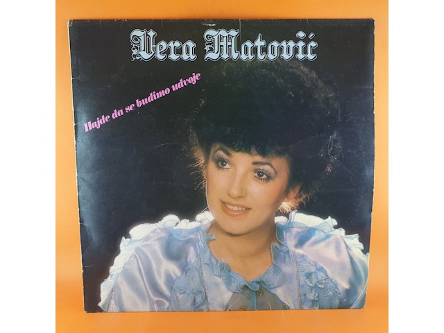 Vera Matović ‎– Hajde Da Se Budimo Udvoje, LP