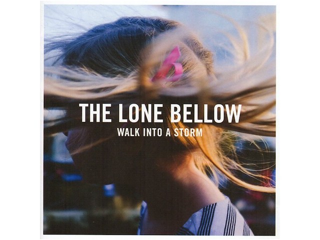 The Lone Bellow ‎– Walk Into A Storm/cd