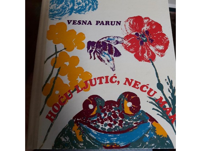 Vesna Parun - Hoću ljutić, neću mak