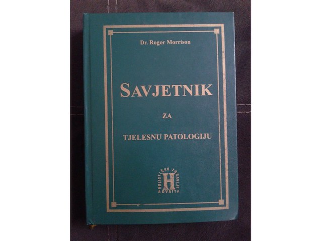 Savjetnik za tjelesnu patologiju,Dr.Roger Morrison