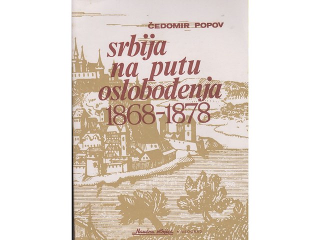 Popov / SRBIJA NA PUTU OSLOBOĐENJA 1868-1878