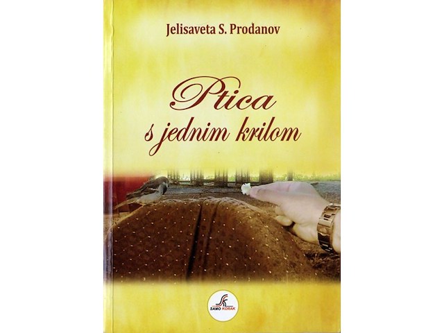 Ptica s jednim krilom - Jelisaveta S.Prodanov