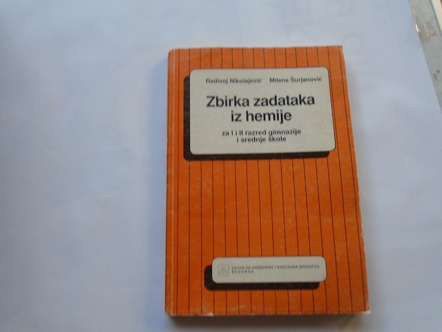 Zbirka zadataka iz hemije za 1.i 2.r gimn.i sš, zavod