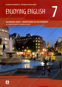 ENJOYING ENGLISH 7 – PRIRUČNIK ZA NASTAVNIKE - Engleski jezik za 7. razred osnovne škole