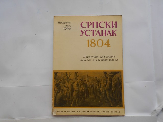 Srpski ustanak 1804. priručnik za uč. oš i sš.  zavod