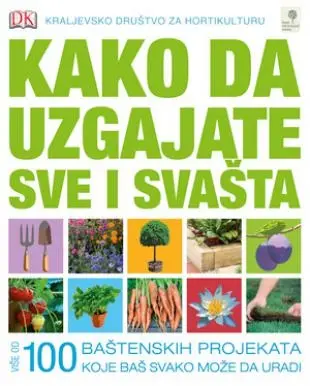 Kako da uzgajate sve i svašta