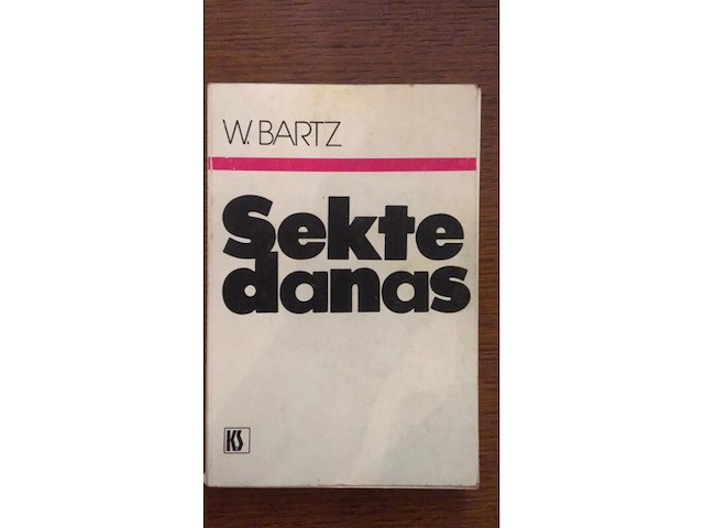 Sekte danas - W. Bartz