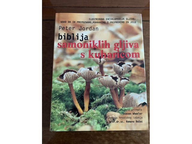 Biblija samoniklih gljiva s kuharicom - Peter Jordan