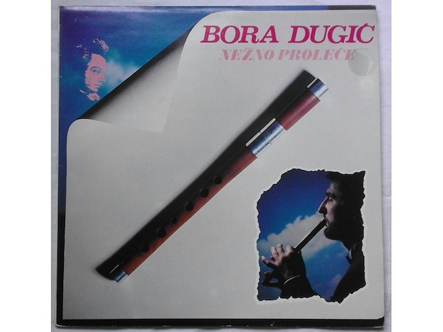 BORA  DUGIC  -  NEZNO  PROLECE