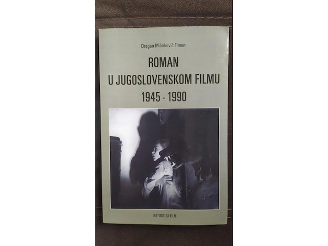 Roman u jugoslovenskom filmu 1945-1990,Dragan M. Fimon
