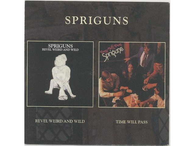 Spriguns ‎– Revel, Weird And Wild &;; Time Will Pass