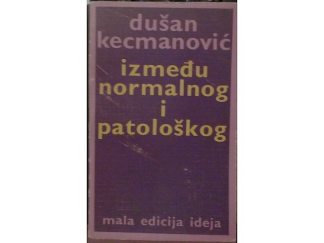 Između normalnog i patološkog Dušan Kecmanović