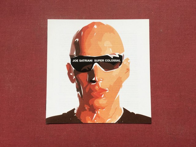 Joe Satriani - SUPER COLOSSAL  (Bez CD-Samo omot) 2006