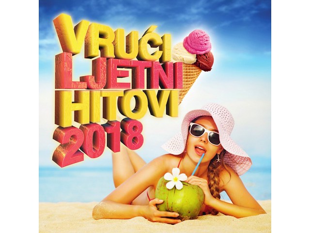 VRUĆI LJETNI HITOVI 2018.- COLONIA,JELENA ROZGA,MIA,,,