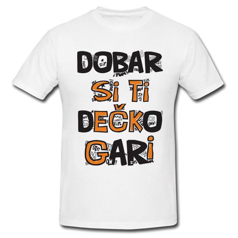 Majica Dobar si ti dečko gari