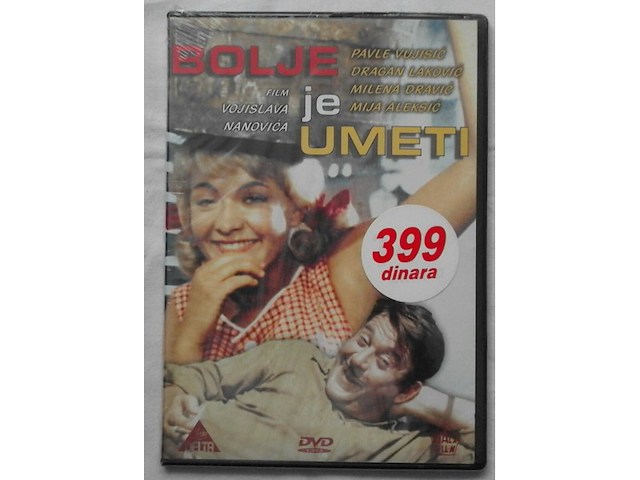 BOLJE  JE  UMETI  ( Rezija: Vojislav Nanovic )