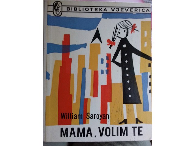 Mama, volim te. William Saroyan