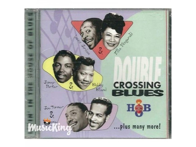 DOUBLE CROSSING BLUES - LIVIN`IN THE HOUSE OF BLUES