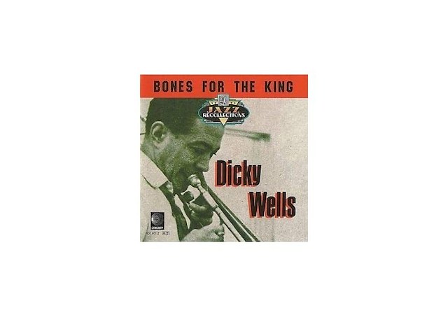 DICKY WELLS - BONES FOR THE KING