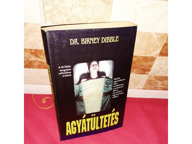 Dr. Birney Dibble Agyátültetés