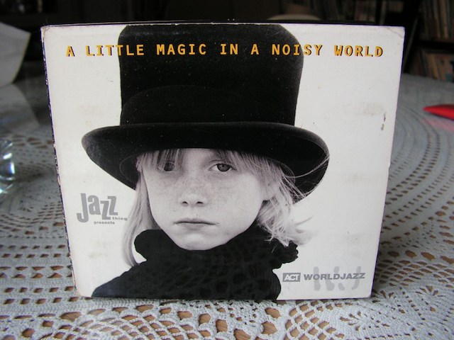A LITTLE MAGIC IN A NOISY WORLD-JAZZ KOMPILACIJA