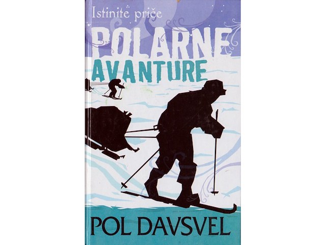 Istinite priče - Polarne Avanture - Pol Davsvel