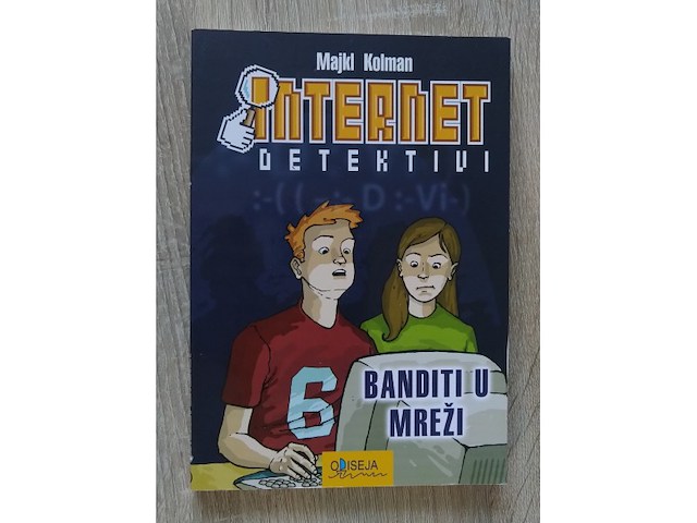 INTERNET DETEKTIVI 1 - BANDITI U MREŽI Majkl Kolman