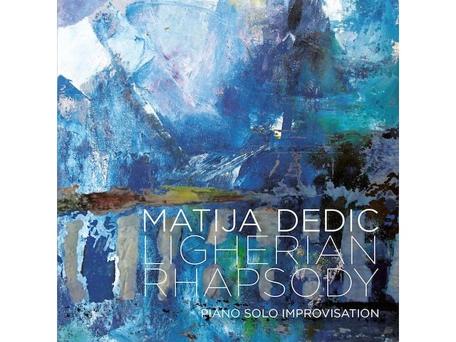 MATIJA DEDIĆ - LIGHERIAN RHAPSODY