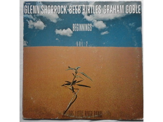 G.Shorrock - B.Birtles - G.Goble - Beginnings Vol.2