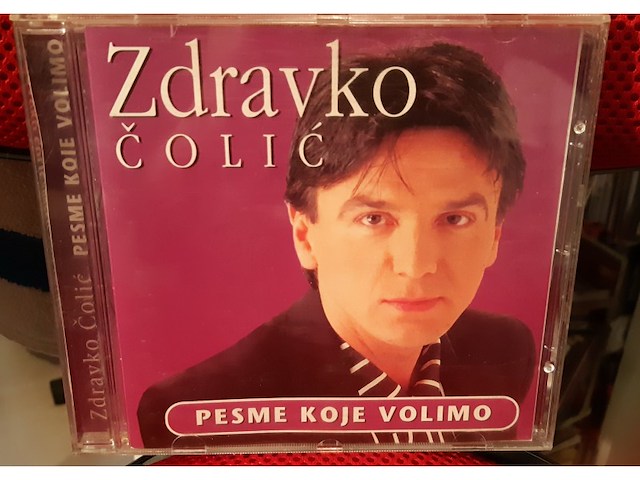 ZDRAVKO COLIC - PESME KOJE VOLIMO