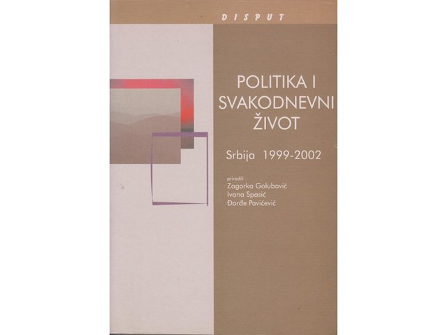 POLITIKA I SVAKODNEVNI ŽIVOT Srbija 1999-2002