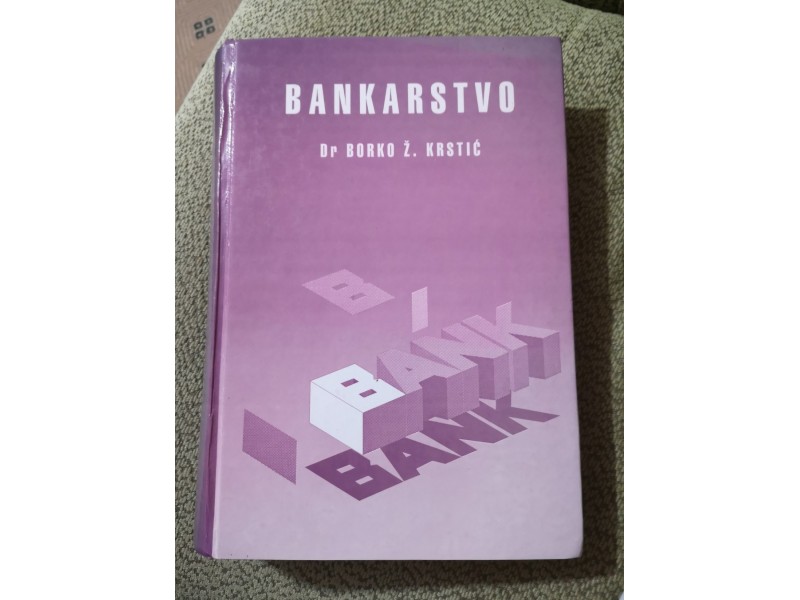 Bankarstvo - Dr Borko Ž. Krstić