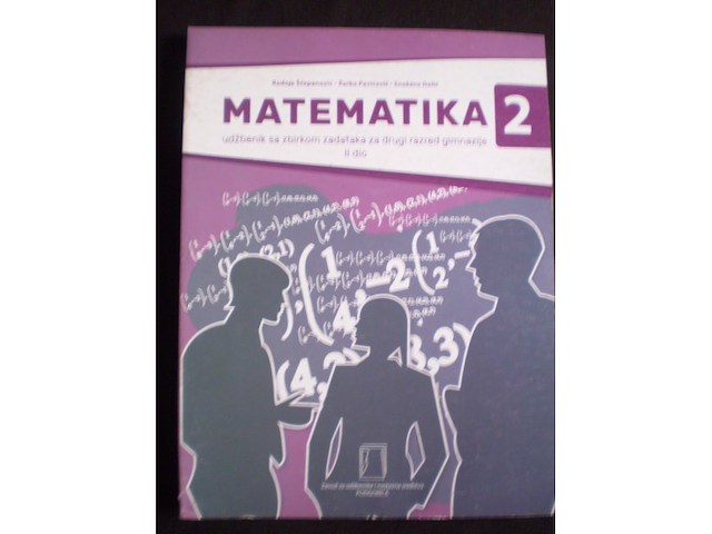 MATEMATIKA 2 - UDŽBENIK SA ZBIRKOM ZADATAKA ZA DRUGI RA