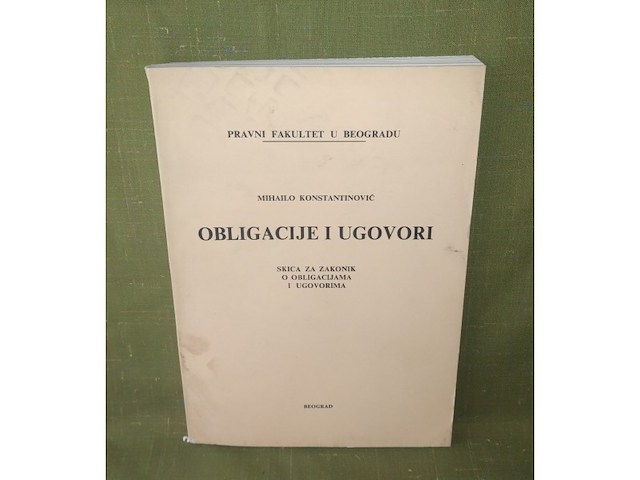 OBLIGACIJE I UGOVORI - MIHAILO KONSTANTINOVIĆ