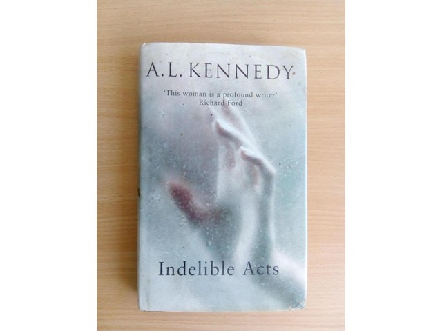 A.L. Kennedy - Indelible Acts