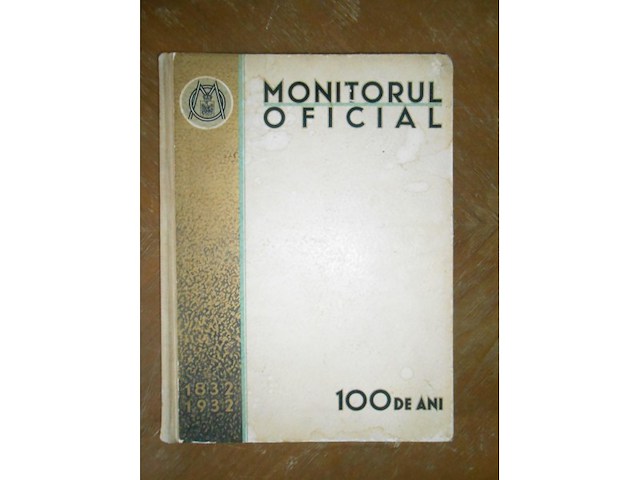 MONITORUL OFICIAL 1832-1932, 100 de ani