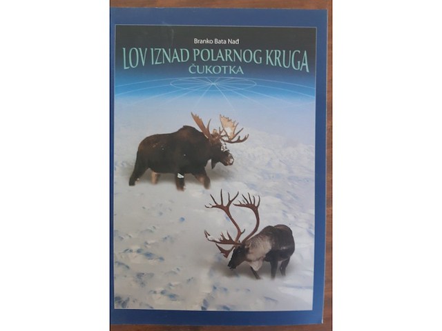 LOV IZNAD POLARNOG KRUGA - Branko Bata Nađ