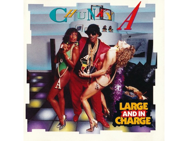 Chunky A ‎– Large And In Charge