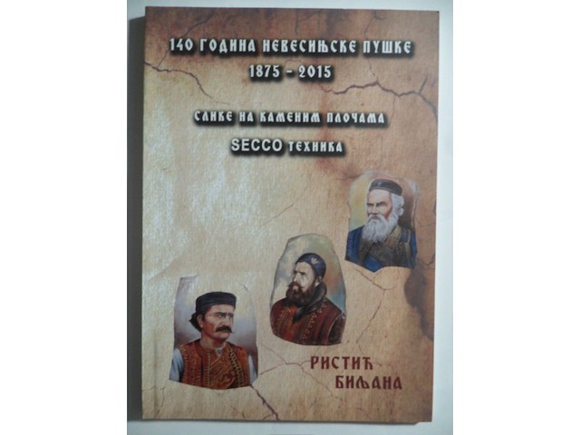 140 GODINA NEVESINJSKE PUŠKE 1875-2015 Biljana Ristić