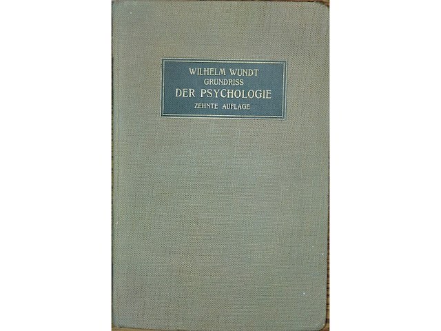 Wilhelm Wundt, GRUNDRISS DER PSYHOLOGIE, Leipzig, 1911.