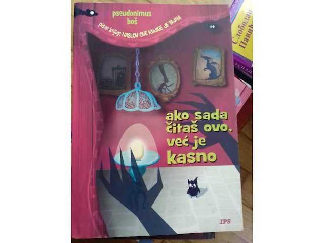 ako sada čitaš ovo, već je kasno. Pseudonimus Boš